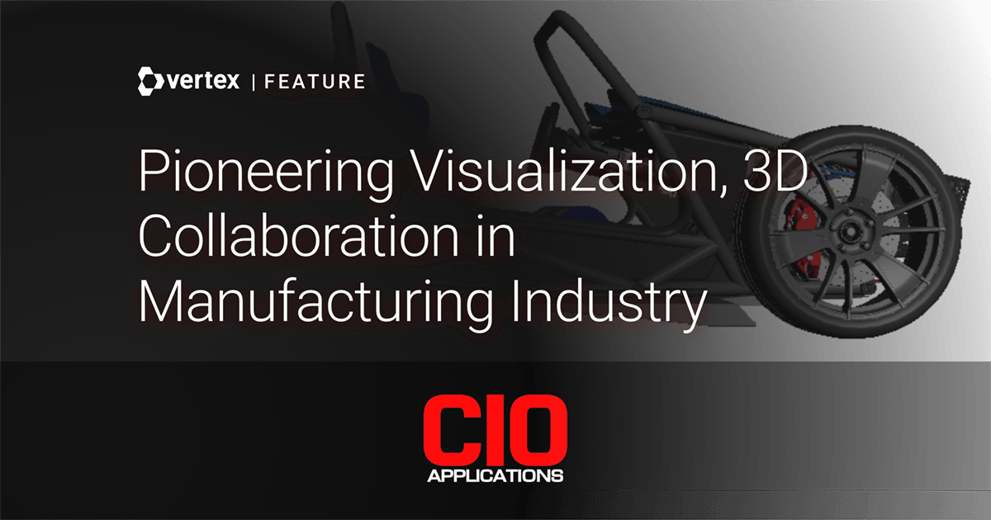Vertex Software: Pioneering Visualization, 3D Collaboration in Manufacturing Industry | Vertex ...