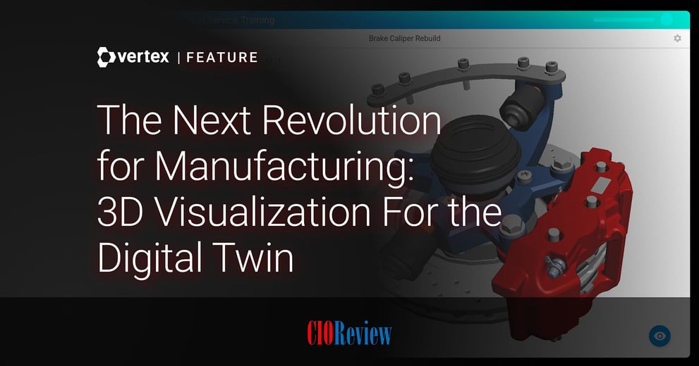The Next Revolution for Manufacturing: 3D Visualization | Vertex Software